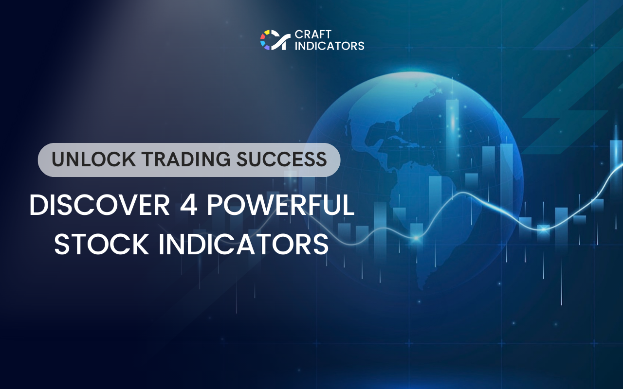 Unlock Trading Success: Discover 4 Powerful Stock Indicators