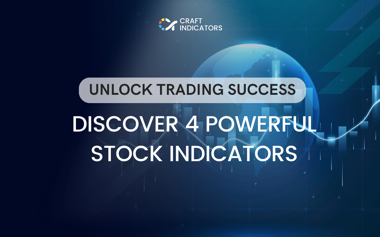 Unlock Trading Success: Discover 4 Powerful Stock Indicators
