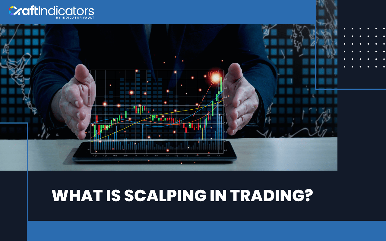 What is Scalping in Trading? - Craft Indicators